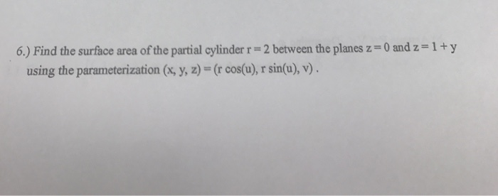 Solved Find the surface area of the partial cylinder r = 2 | Chegg.com
