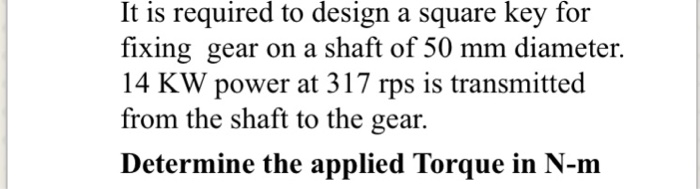 Solved It is required to design a square key for fixing gear | Chegg.com