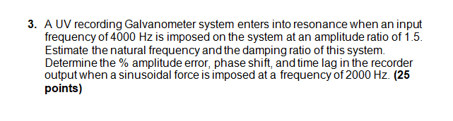 Solved 3. A UV recording Galvanometer system enters into | Chegg.com