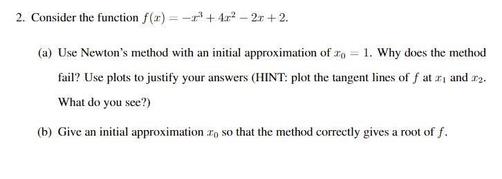 Solved 2. Consider the function f(x) = -x³+4x² - 2x +2. (a) | Chegg.com