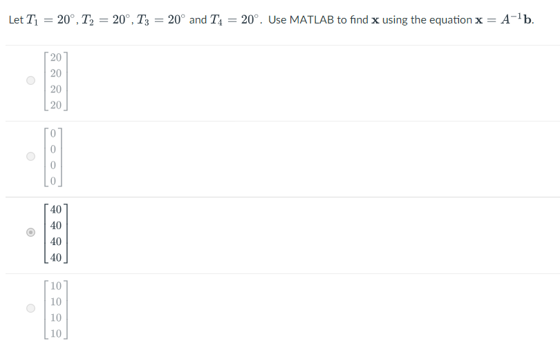 Solved Let T1=20∘,T2=20∘,T3=20∘ and T4=20∘. Use MATLAB to | Chegg.com