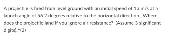 Solved A projectile is fired from level ground with an | Chegg.com