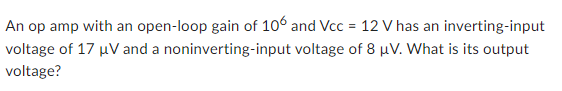 Solved An op amp with an open-loop gain of 106 and Vcc=12 V | Chegg.com