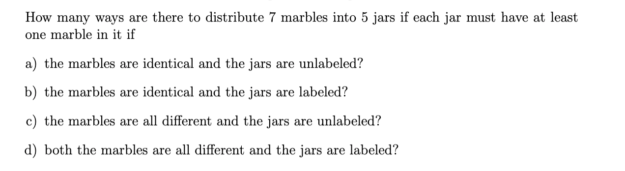 Solved How many ways are there to distribute 7 marbles into | Chegg.com