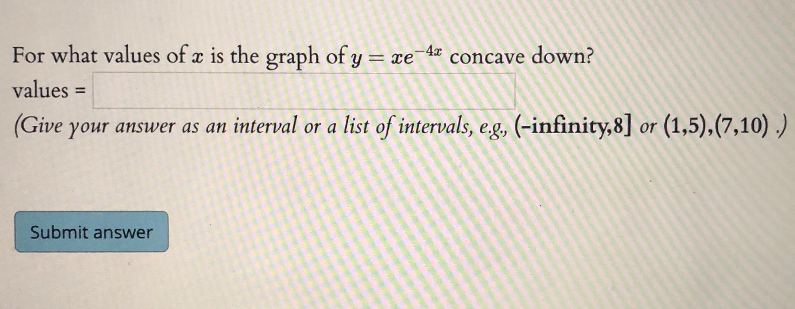 Solved -42 For what values of x is the graph of y = xe | Chegg.com