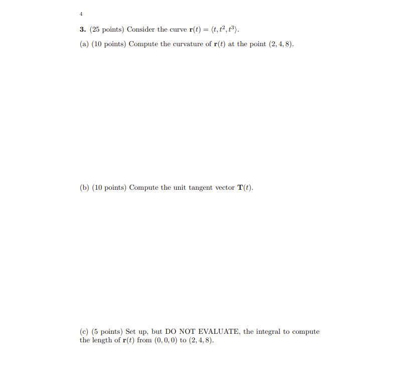 Solved 3. (25 points) Consider the curve r(t)= t,t2,t3 . (a) | Chegg.com