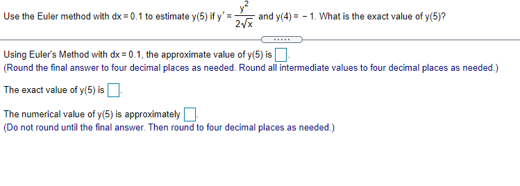Solved Use the Euler method with dx = 0.1 to estimate y(5) | Chegg.com