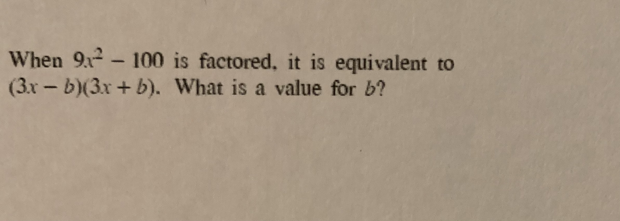 Solved When 9x2 100 Is Factored It Is Equivalent To Chegg