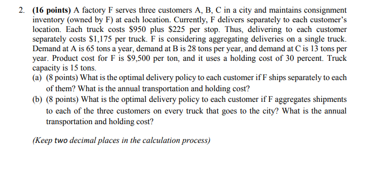 Solved 2. (16 points) A factory F serves three customers A, | Chegg.com