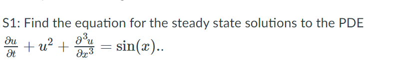 Solved S1: Find the equation for the steady state solutions | Chegg.com