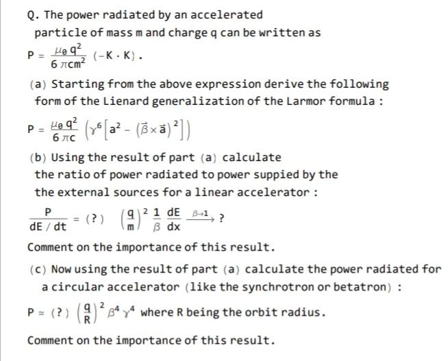 Solved Q. The power radiated by an accelerated particle of | Chegg.com