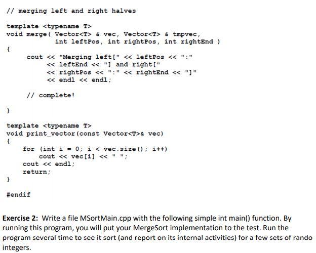 Solved Exercise 1: Complete file MSort.h (with starter code | Chegg.com