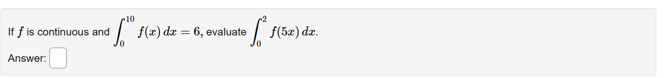 Solved If f is continuous and ∫010f(x)dx=6, evaluate | Chegg.com