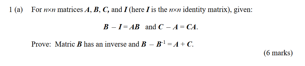 Solved 1 (a) For nxn matrices A, B, C, and I (here I is the | Chegg.com