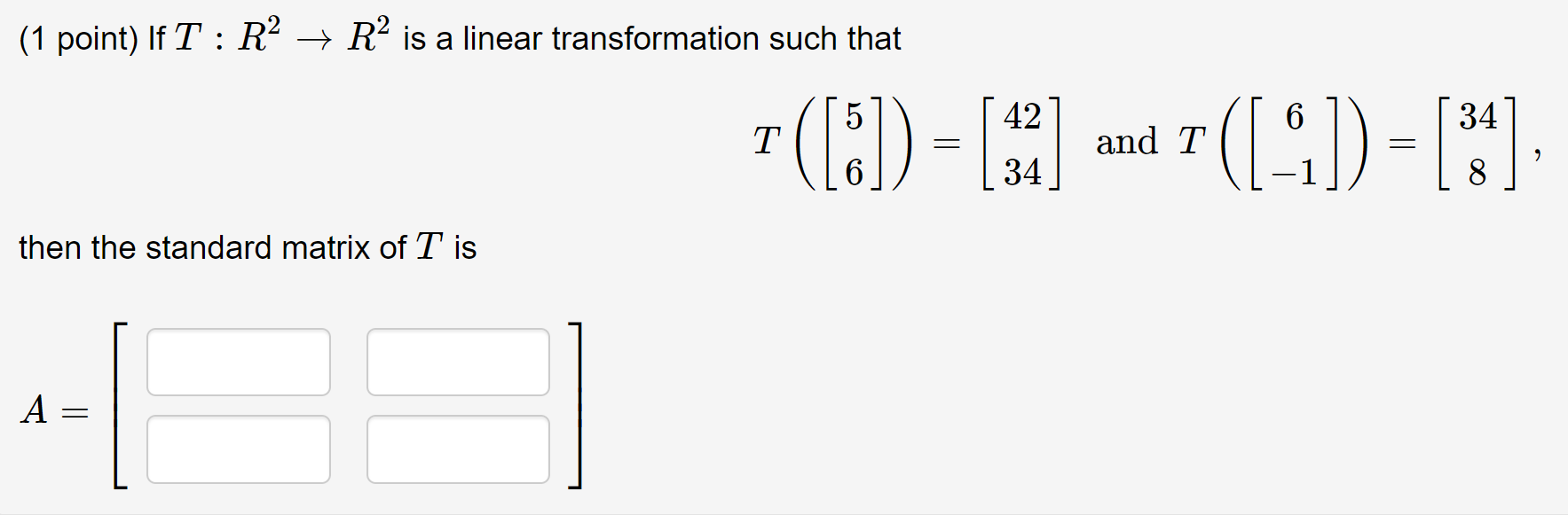 Solved (1 ﻿point) ﻿If T:R2→R2 ﻿is a linear transformation | Chegg.com