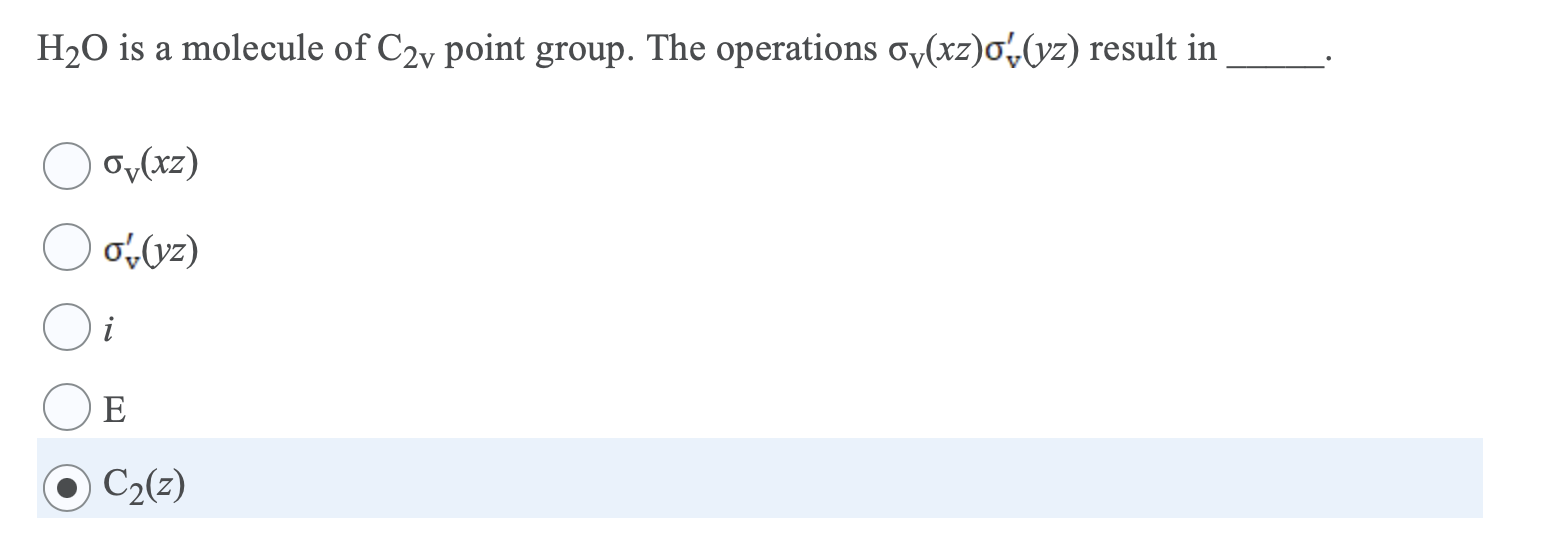 Solved H2O is a molecule of C2v point group. The operations | Chegg.com