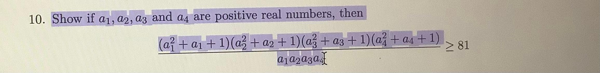 Solved 10. Show if a1,a2,a3 and a4 are positive real | Chegg.com