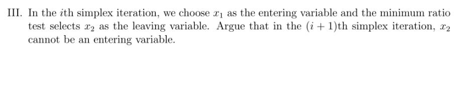 Solved III. In the ith simplex iteration, we choose ₁ as the | Chegg.com