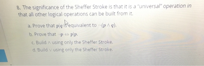 Solved 8. The significance of the Sheffer Stroke is that it | Chegg.com