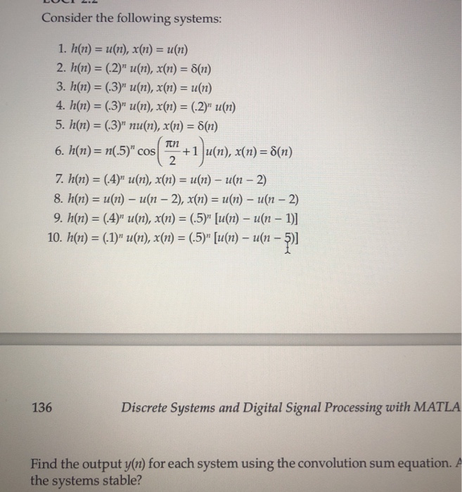 Solved Consider the following systems: 1. h(n) u(n), x(n) | Chegg.com Solved Consider the following systems: 1. h(n) u(n), x(n) | Chegg.com