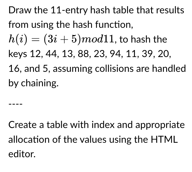 Solved Draw the 11-entry hash table that results from using | Chegg.com