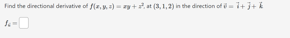Solved Find the directional derivative of f(x,y,z)=xy+z2, at | Chegg.com