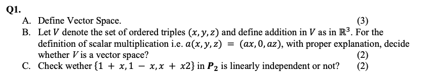 Solved Q1. A. Define Vector Space. (3) B. Let V denote the | Chegg.com