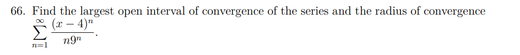 Solved 6. Find the largest open interval of convergence of | Chegg.com