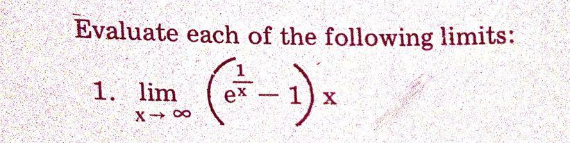 Solved Evaluate each of the following limits: 1 1. lim ex - | Chegg.com