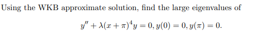 Solved Using the WKB approximate solution, find the large | Chegg.com