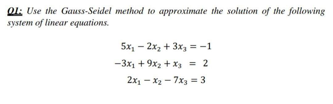 Solved Q1: Use the Gauss-Seidel method to approximate the | Chegg.com