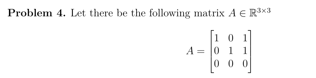 Solved Problem 4. Let there be the following matrix A∈R3×3 | Chegg.com