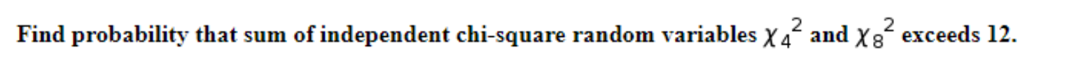 Solved Find probability that sum of independent chi-square | Chegg.com