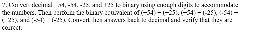 Solved 7. Convert decimal +54, -54, -25, and +25 to binary | Chegg.com