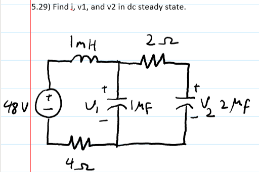 Solved 5.29) Find i,v1, and v2 in dc steady state. | Chegg.com
