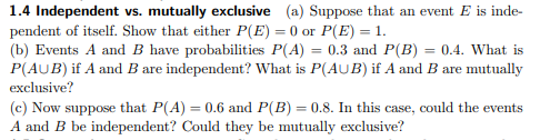 Solved 1.4 Independent vs. mutually exclusive (a) Suppose | Chegg.com