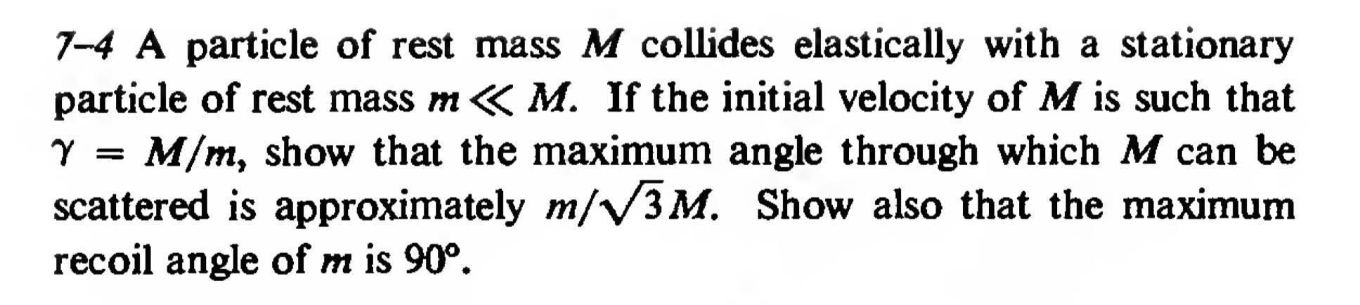 Solved 7-4 A particle of rest mass M collides elastically | Chegg.com