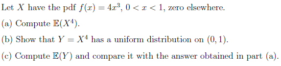 Solved Let X have the pdf f(x)=4x3,0 | Chegg.com