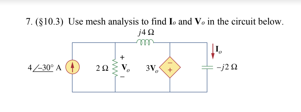 Solved 7. ($10.3) Use mesh analysis to find Io and Vo in the | Chegg.com