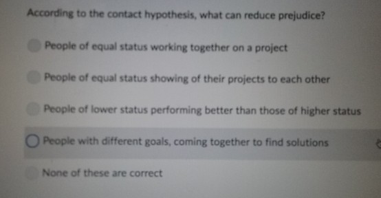 Solved According to the contact hypothesis, what can reduce | Chegg.com