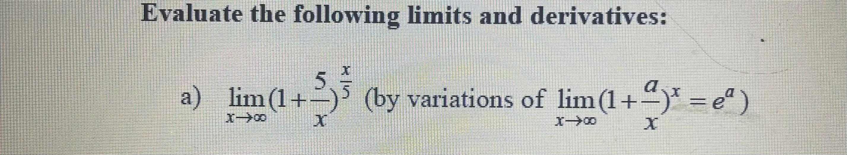 Solved Evaluate the following limits and derivatives: a) | Chegg.com