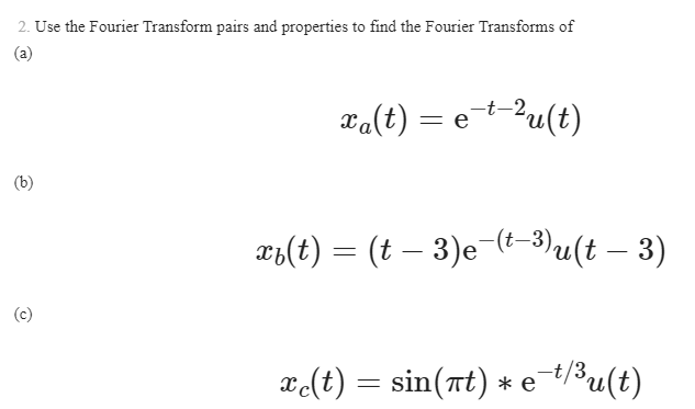 Solved 2 Use The Fourier Transform Pairs And Properties To