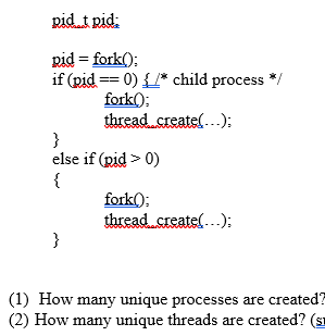 Solved pid t pid: (1) How many unique processes are created? | Chegg.com