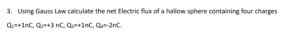Solved 3. Using Gauss Law calculate the net Electric flux of | Chegg.com