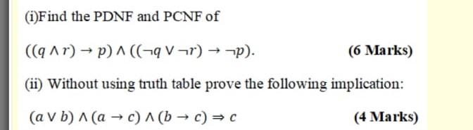 Solved (i)Find the PDNF and PCNF of ((q^r)→p) ^ ((¬q V¬r) | Chegg.com