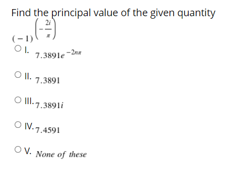 Solved Find the principal value of the given quantity () | Chegg.com