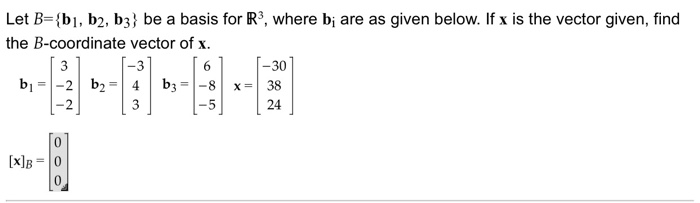 Solved Let B= {bi, b2, b3) be a basis for R3, where bi are | Chegg.com Solved Let B= {bi, b2, b3) be a basis for R3, where bi are | Chegg.com