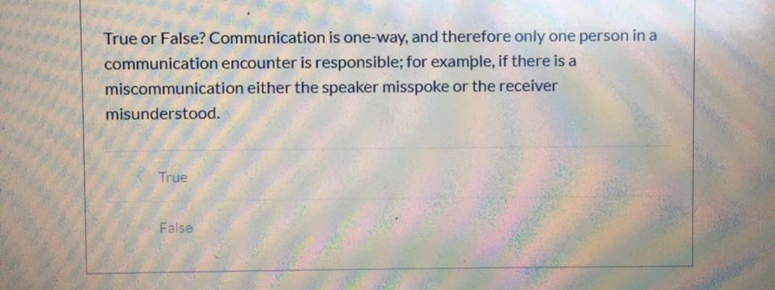 True or False? Communication is one-way, and | Chegg.com