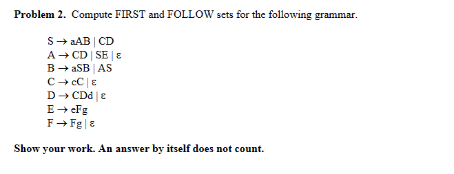 Solved Problem 2. Compute FIRST and FOLLOW sets for the | Chegg.com Solved Problem 2. Compute FIRST and FOLLOW sets for the | Chegg.com