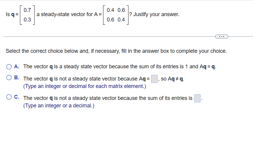Solved Is q=[0.70.3] a steady-state vector for | Chegg.com
